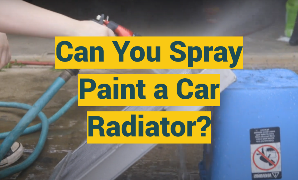 Can You Spray Paint a Car Radiator? - ProfyPainter