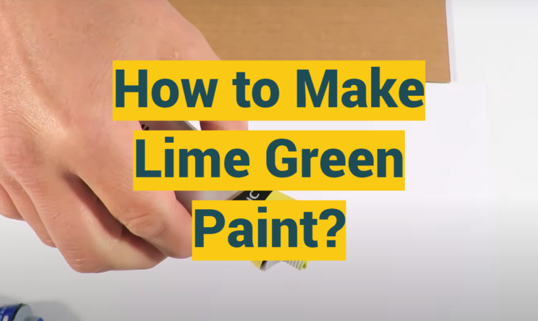 How to Make Lime Green Paint? - ProfyPainter